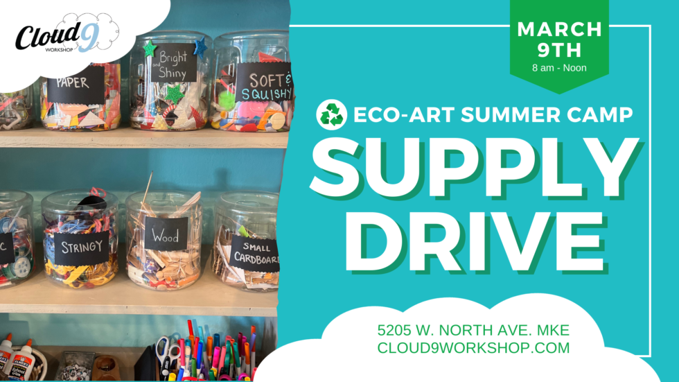 Eco- Art Summer Camp Supply Drive, March 9th - Cloud 9 Workshop